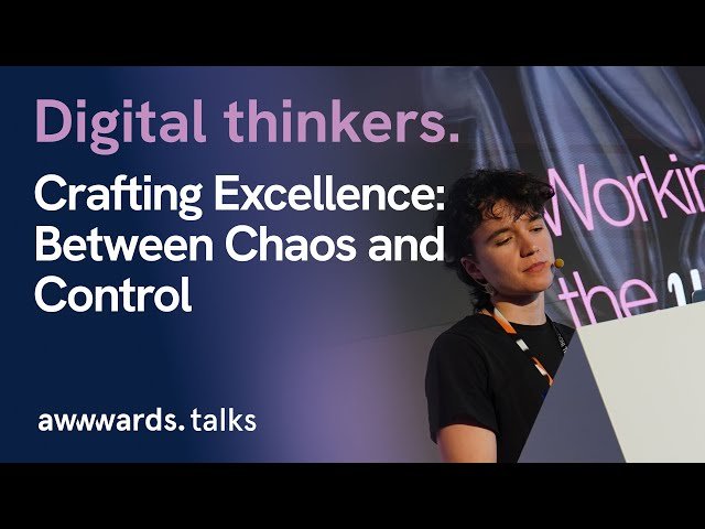 Free Video: Crafting Excellence - Between Chaos and Control in Web Development from awwwards ...