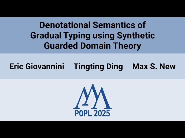 Free Video: Denotational Semantics of Gradual Typing Using Synthetic Guarded Domain Theory from ...