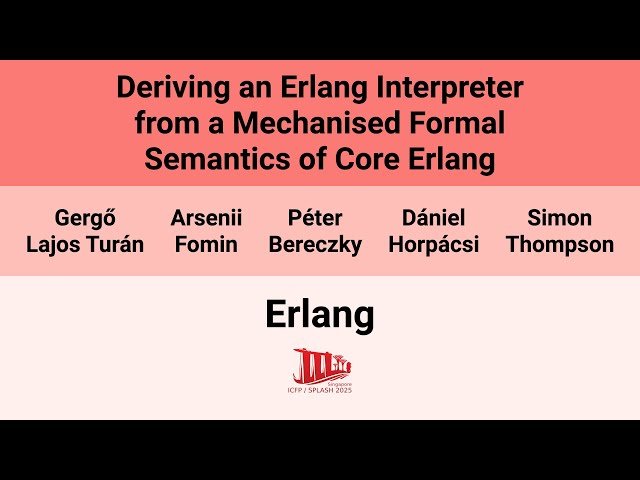 Free Video: Deriving an Erlang Interpreter from a Mechanised Formal ...