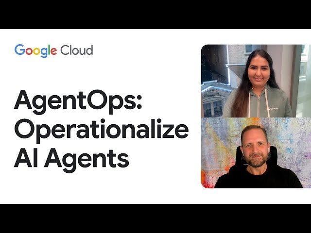 Free Video: AgentOps - Operationalize AI Agents from Google Cloud Tech | Class Central