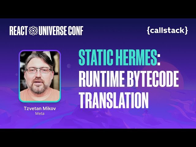 Free Video: Hermes: Better Performance with Runtime Bytecode Translation - React Universe Conf ...