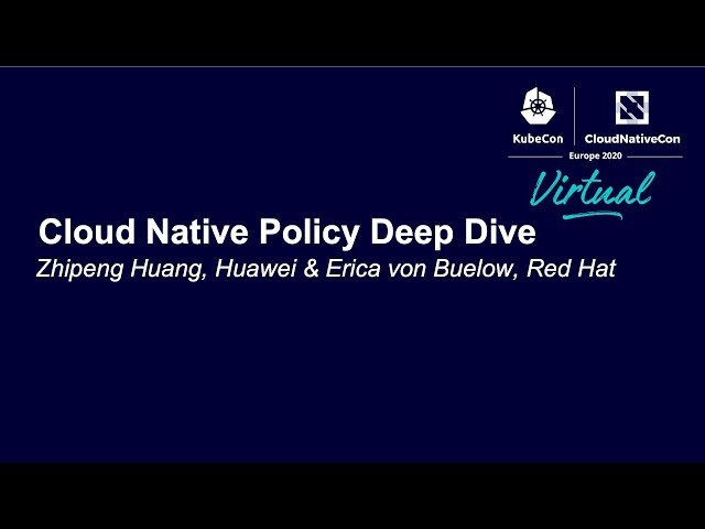 Conference Talks Talk: Cloud Native Policy Deep Dive from CNCF [Cloud Native Computing ...