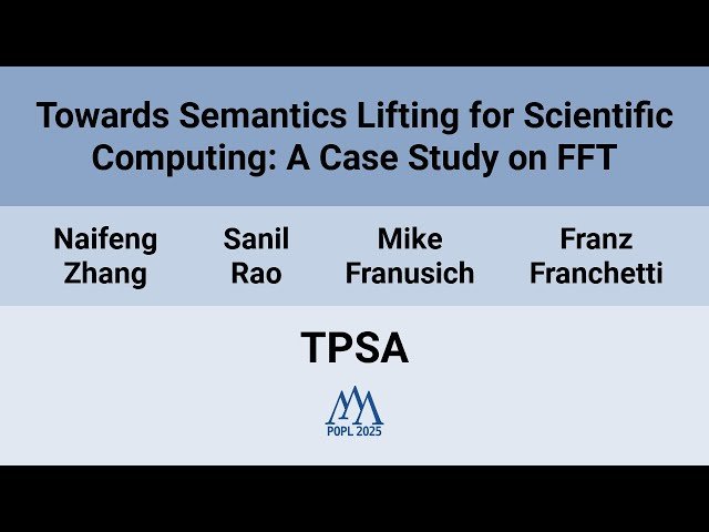 Free Video: Towards Semantics Lifting for Scientific Computing: A Case Study on FFT from ACM ...