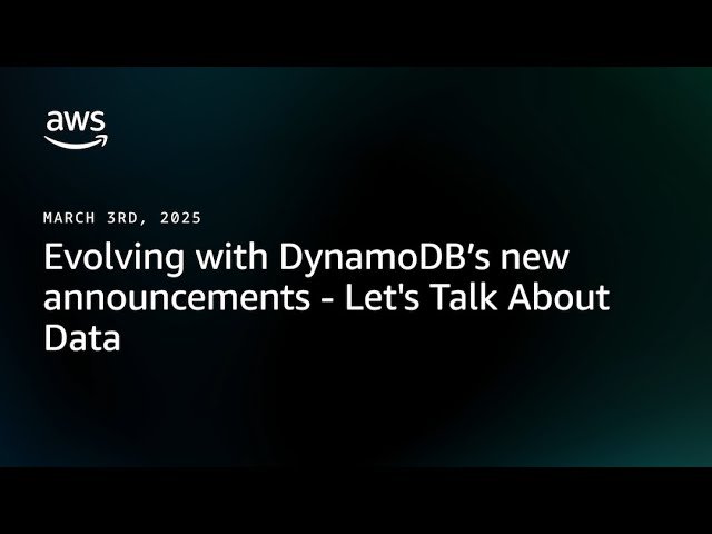 Free Video: Evolving with DynamoDB's New Announcements - Let's Talk About Data from AWS Events ...