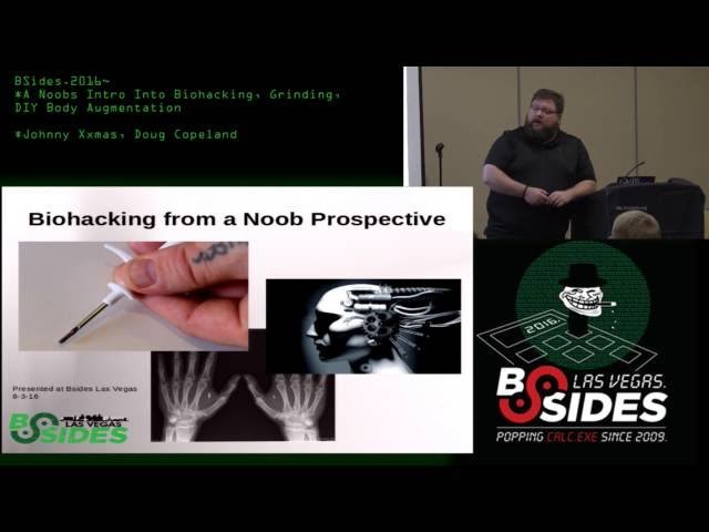 Security BSides Talk: A Noobs Intro Into Biohacking, Grinding, DIY Body ...