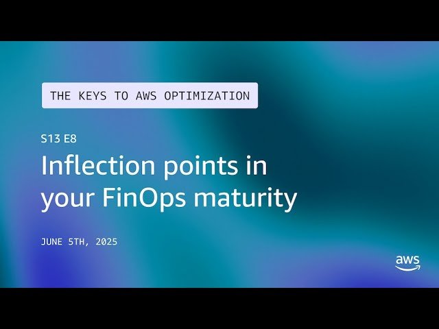 Free Video: Inflection Points In Your FinOps Maturity - The Keys to AWS Optimization - S13 E8 ...