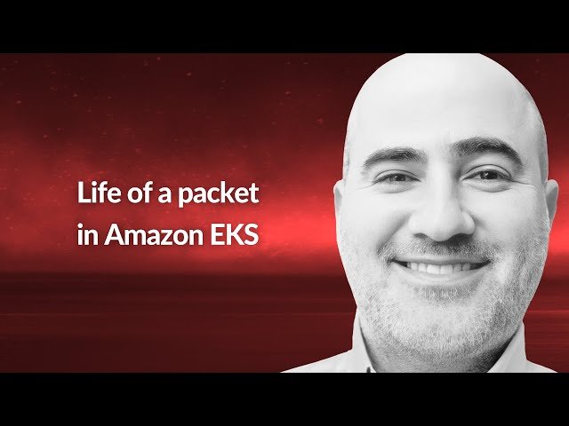 Free Video: Life of a Packet in Amazon EKS from Conf42 | Class Central