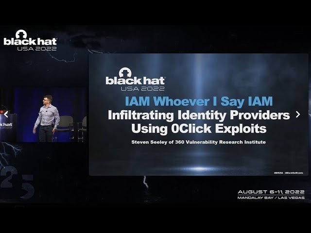 Black Hat Talk: I Am Whoever I Say I Am - Infiltrating Identity Providers Using a 0-Click ...