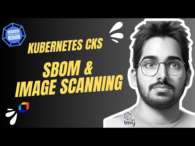 Free Video: SBOM Creation and Image Scanning with Trivy and BOM CLI for CKS Certification from ...