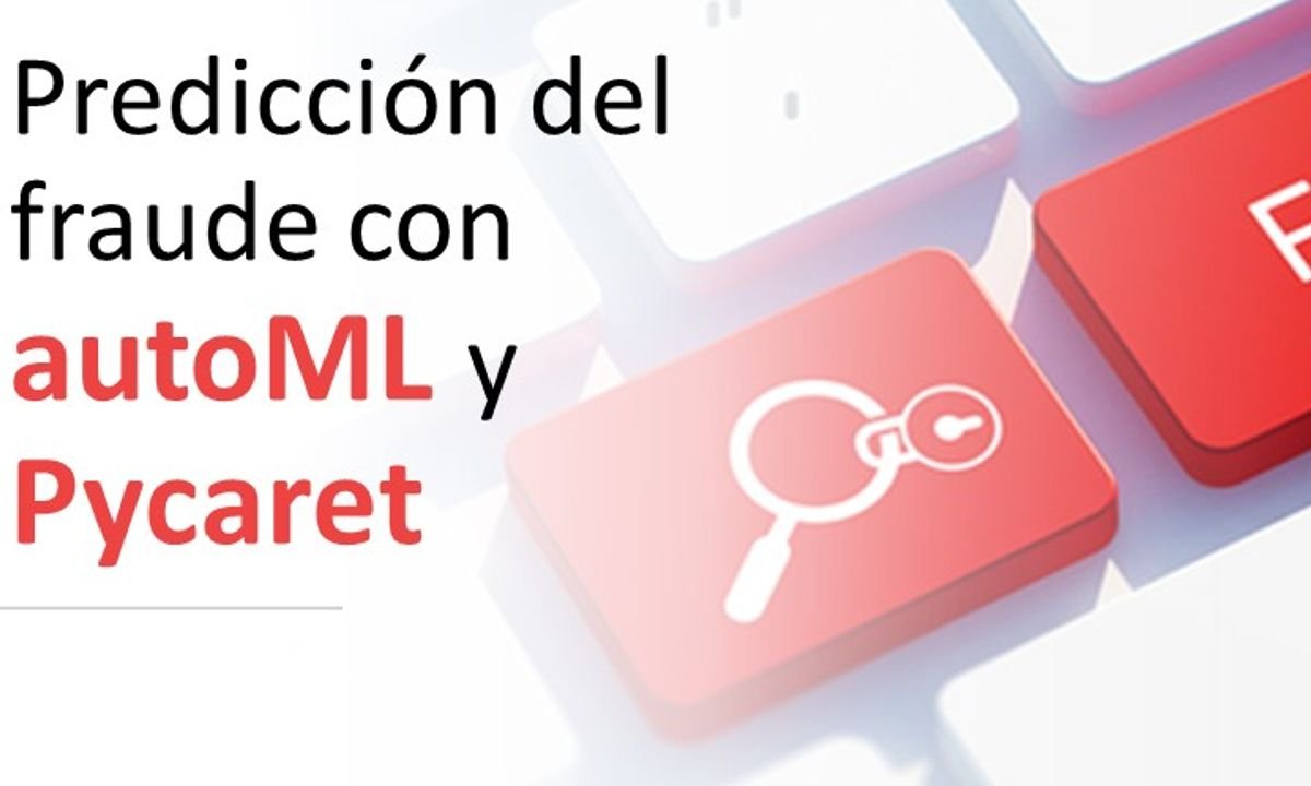 Online Course Predicción Del Fraude Bancario Con Automl Y Pycaret From Coursera Project Network