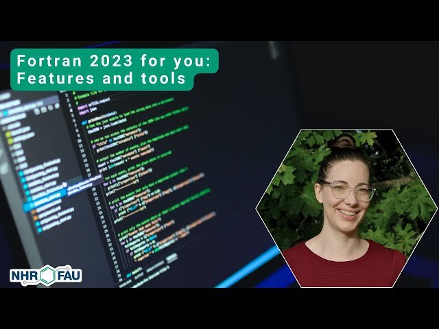 Free Video: Fortran 2023 for You: Features and Tools from NHR@FAU | Class Central