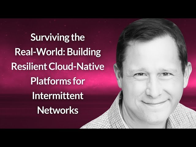 Free Video: Building Resilient Cloud-Native Platforms for Intermittent Networks from Conf42 ...