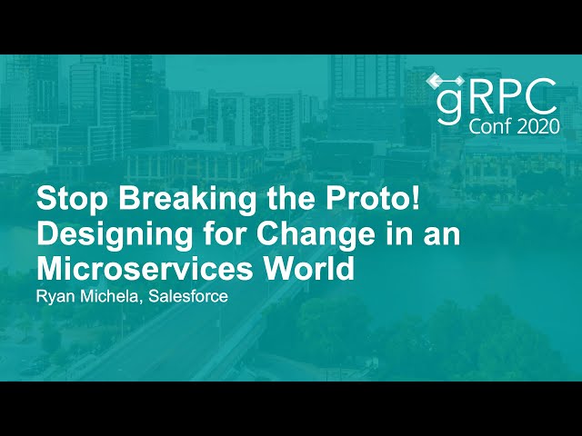 Conference Talks Talk: Stop Breaking the Proto! Designing for Change in ...