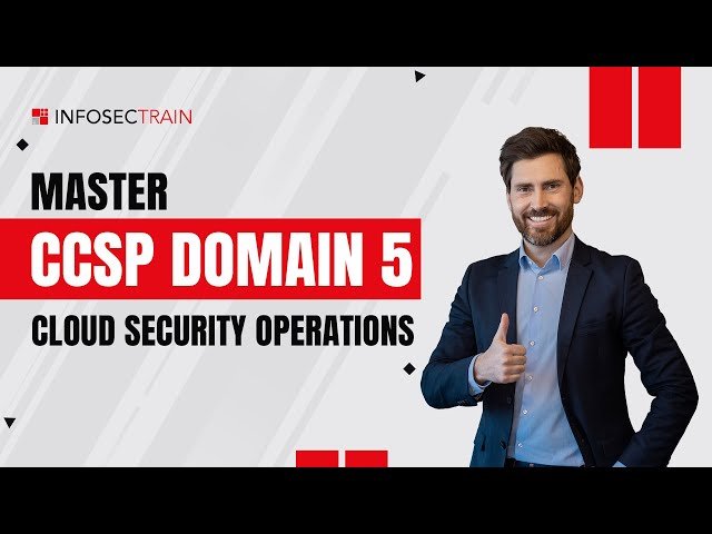 Free Video Ccsp Domain 5 Deep Dive Cloud Operations And Security Management From Infosec
