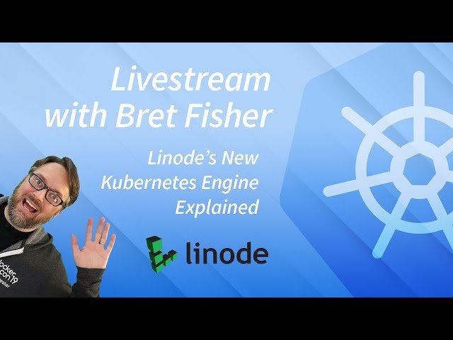 Free Video: Linode's New Kubernetes Engine Explained from Linode ...