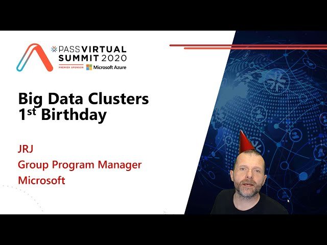 PASS Data Community Summit Talk: Big Data Clusters First Birthday from ...