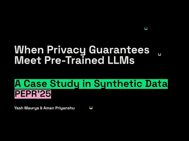 Free Video: When Privacy Guarantees Meet Pre-Trained LLMs - A Case Study in Synthetic Data from ...