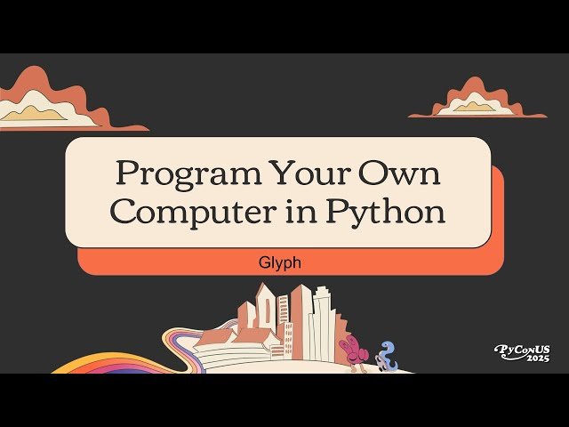 Free Video: Program Your Own Computer in Python from PyCon US | Class Central