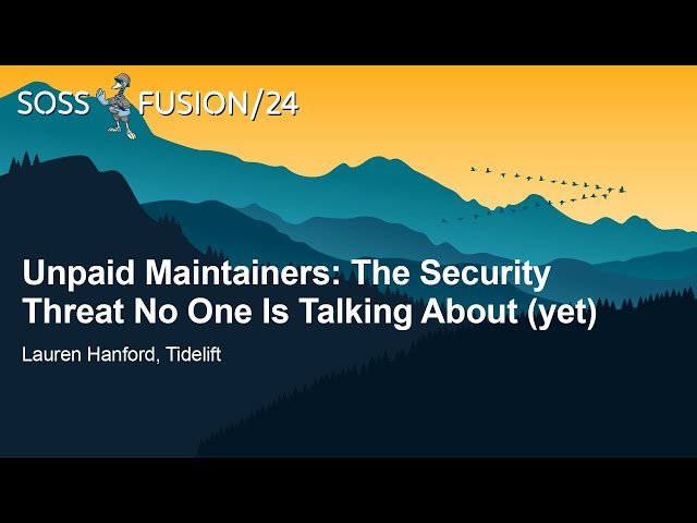 Free Video: Unpaid Maintainers: The Security Threat No One Is Talking ...