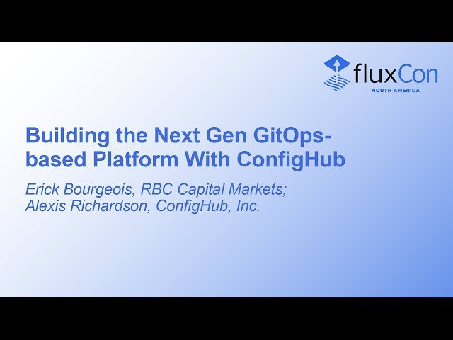 Free Video: Building the Next Gen GitOps-based Platform With ConfigHub from CNCF [Cloud Native ...