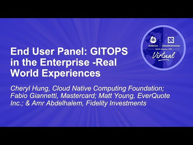 Conference Talks Talk: End User Panel - GITOPS in the Enterprise - Real World Experiences from ...
