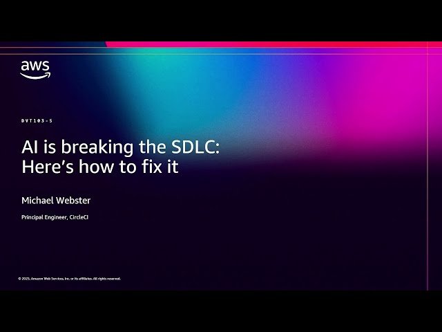 Free Video: AI is Breaking the SDLC - Here's How to Fix It from AWS Events | Class Central