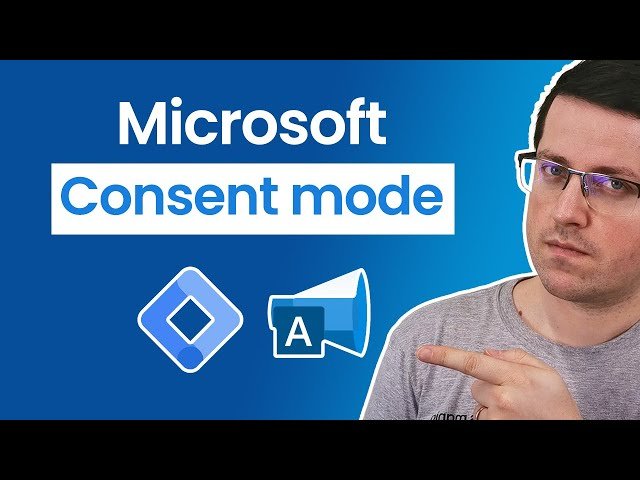 Free Video: Microsoft Consent Mode: How to Configure It with Google Tag Manager from Analytics ...
