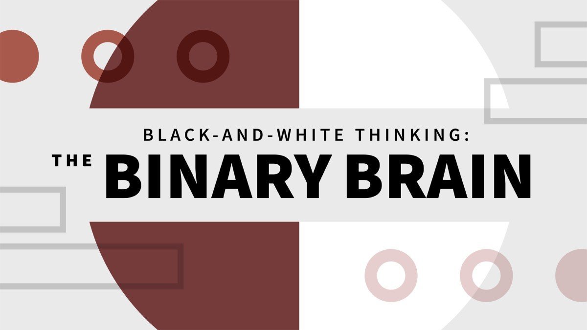 Online Course: Black-and-White Thinking: The Binary Brain (Book Bite ...