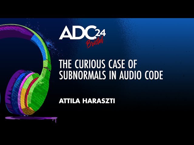 Free Video: The Curious Case of Subnormals in Audio Code from ADC - Audio Developer Conference ...