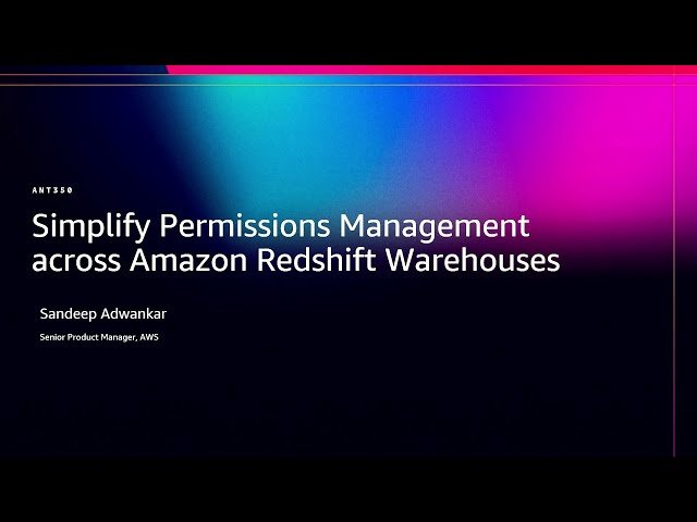Free Video: Simplify Permissions Management Across Amazon Redshift Warehouses from AWS Events ...
