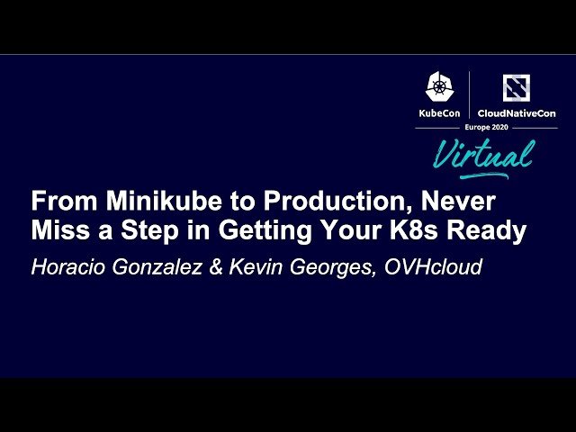 Conference Talks Talk: From Minikube to Production, Never Miss a Step in Getting Your K8s Ready ...