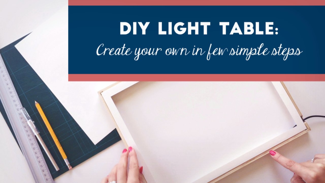 Online Course: DIY Light Table: Create your own in few simple steps ...
