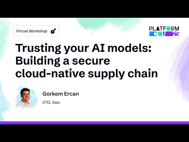 Free Video: Trusting Your AI Models - Building a Secure Cloud-Native Supply Chain from Platform ...