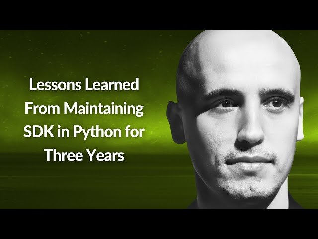 Free Video: Lessons Learned From Maintaining SDK in Python for Three Years from Conf42 | Class ...