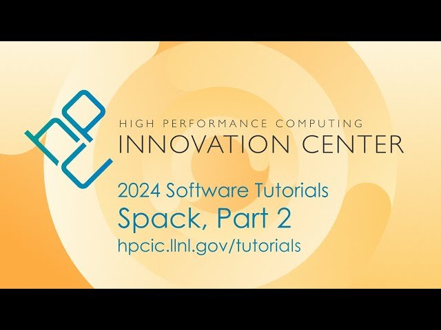 Free Video: Spack Tutorial: Packaging, Workflows, Binaries, and ...