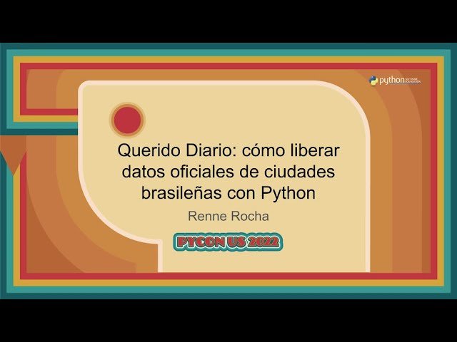 PyCon US Talk: Querido Diario - Cómo Liberar Datos Oficiales de ...