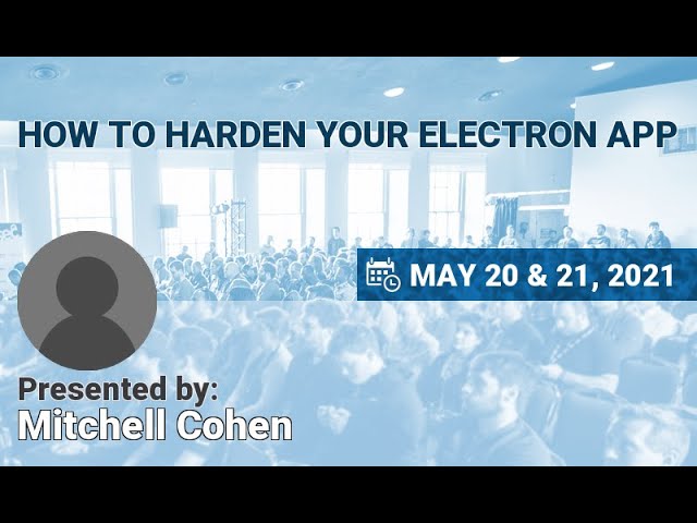 NorthSec Talk: How to Harden Your Electron App from NorthSec | Class Central