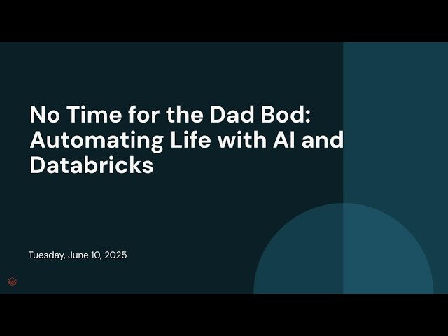 Free Video: No Time for the Dad Bod - Automating Life with AI and Databricks from Databricks ...