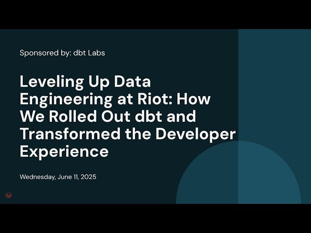 Free Video: Leveling Up Data Engineering at Riot - How We Rolled Out dbt and Transformed the ...
