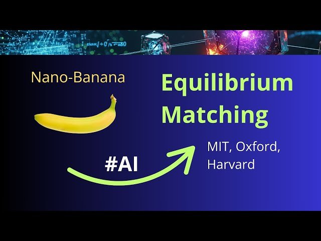 Free Video: After Diffusion and Flow Models - Equilibrium Matching from Discover AI | Class Central
