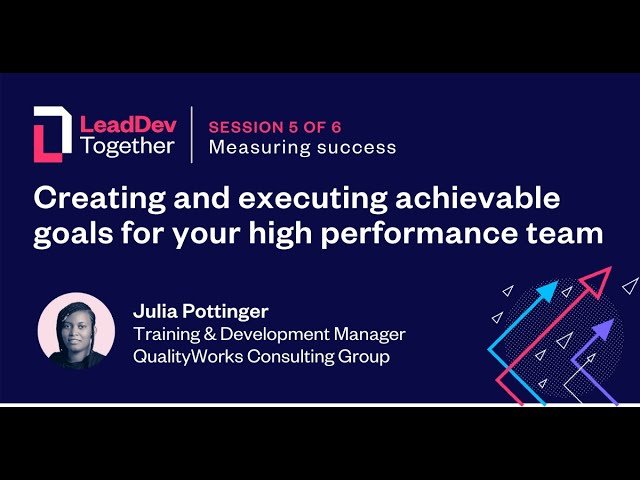 Free Video: Creating and Executing Achievable Goals for Your High Performance Team from LeadDev ...