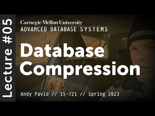 Free Video: Database Compression - Lecture 5 from CMU Database Group | Class Central
