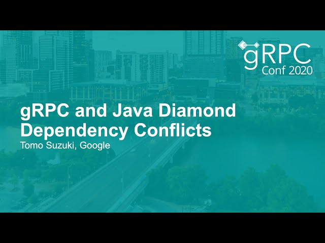Conference Talks Talk: gRPC and Java Diamond Dependency Conflicts from CNCF [Cloud Native ...