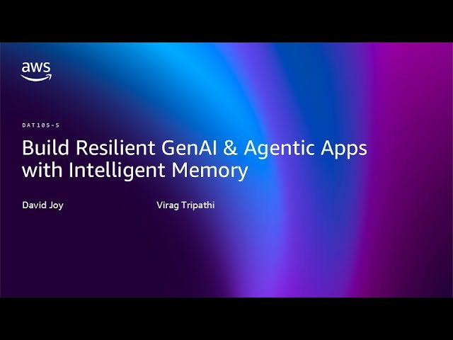 Free Video: Build Resilient GenAI and Agentic Apps with Intelligent Memory - DAT105 from AWS ...