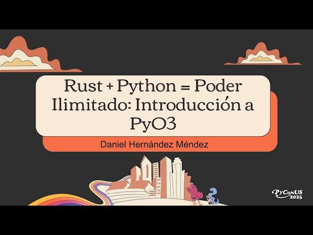 Free Video: Rust + Python = Poder Ilimitado: Introducción a PyO3 from PyCon US | Class Central