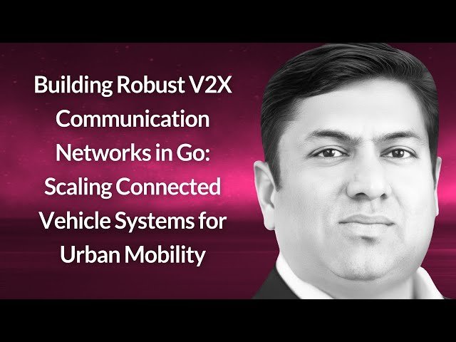 Free Video: Building Robust V2X Communication Networks in Go from Conf42 | Class Central