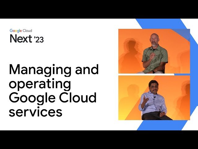 Free Video: 10 Things to Know About Managing and Operating Google Cloud Services from Google ...