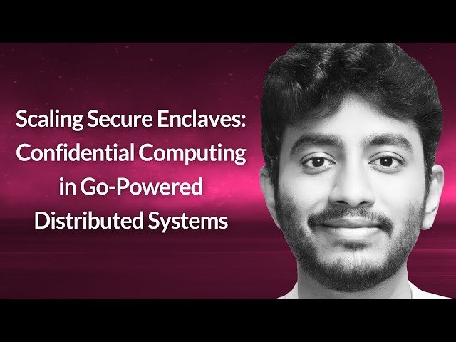 Free Video: Confidential Computing in Go-Powered Distributed Systems from Conf42 | Class Central