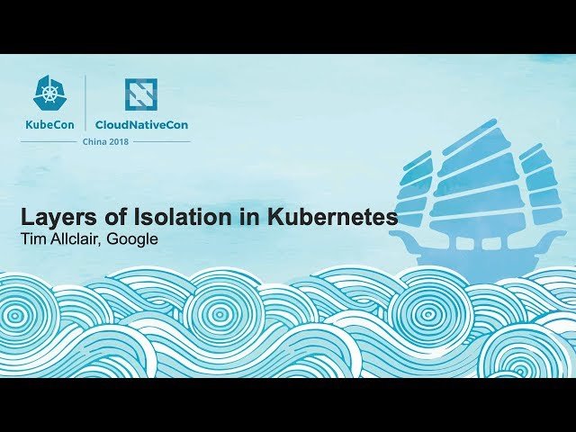 Conference Talks Talk: Layers of Isolation in Kubernetes from CNCF ...