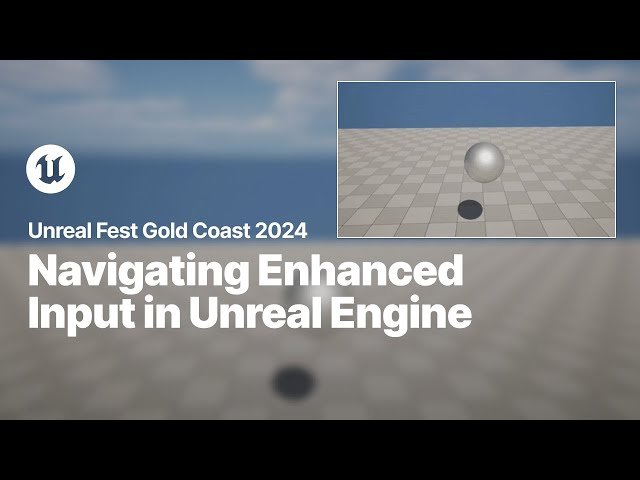 Free Video: Navigating Enhanced Input in UE and Conquering Common Challenges from Unreal Engine ...